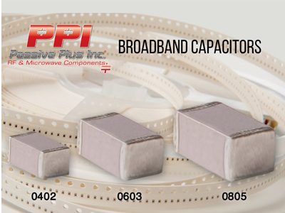 Passive Plus, Inc. Develops Larger Broadband Capacitors | Microwave Journal